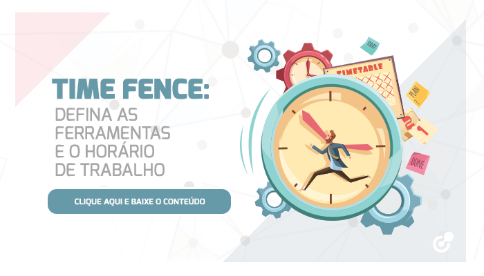 Time Fence - Defina Ferramentas e o Horário de trabalho | Navita