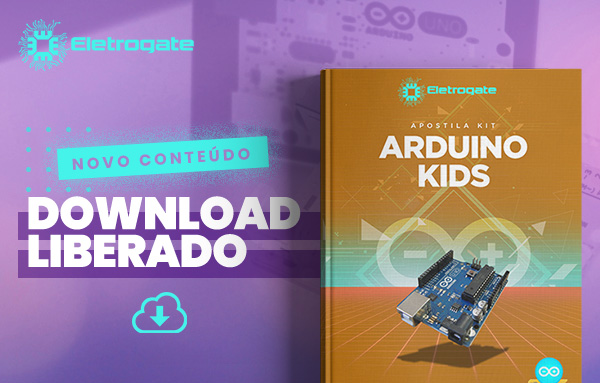 Apostila de Arduino KIDS - Baixe Gratuitamente