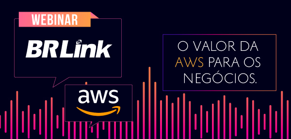 BRLink Webinar | O valor da AWS para os negócios