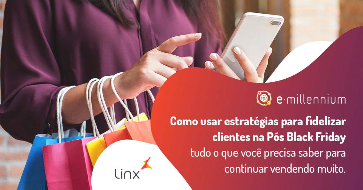 Linx emillennium | Pós Black Friday: prepare estratégias para o seu varejo.