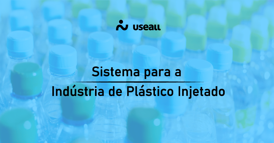 Sistema para Indústria de Plástico Injetado | Useall Software ...