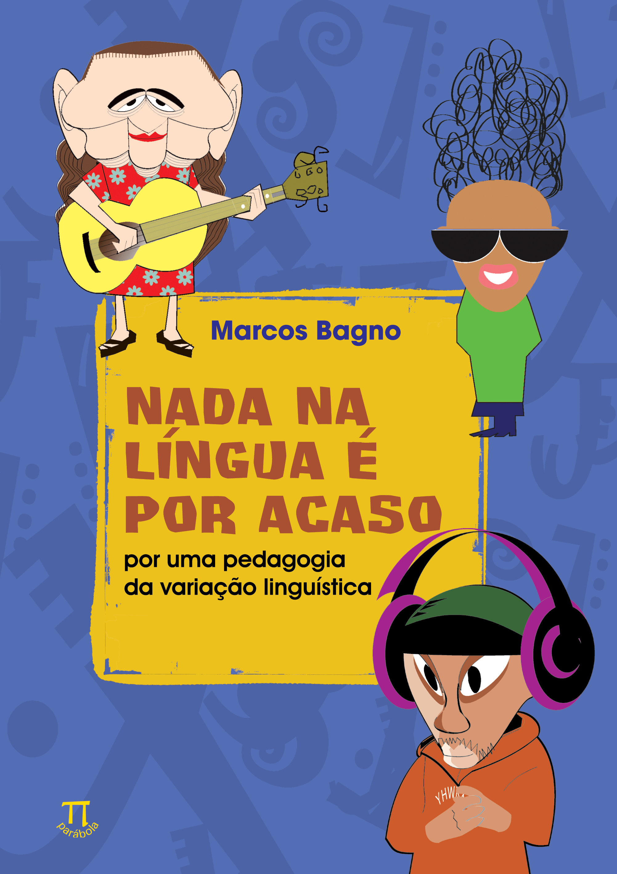 Nada na língua é por acaso: por uma pedagogia da variação linguística