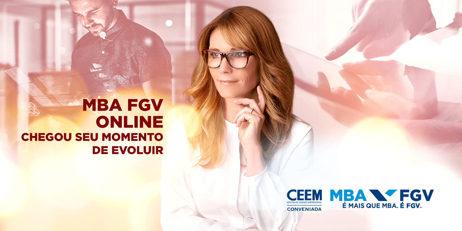 MBA FGV ONLINE - ﻿Chegou seu momento de evoluir.