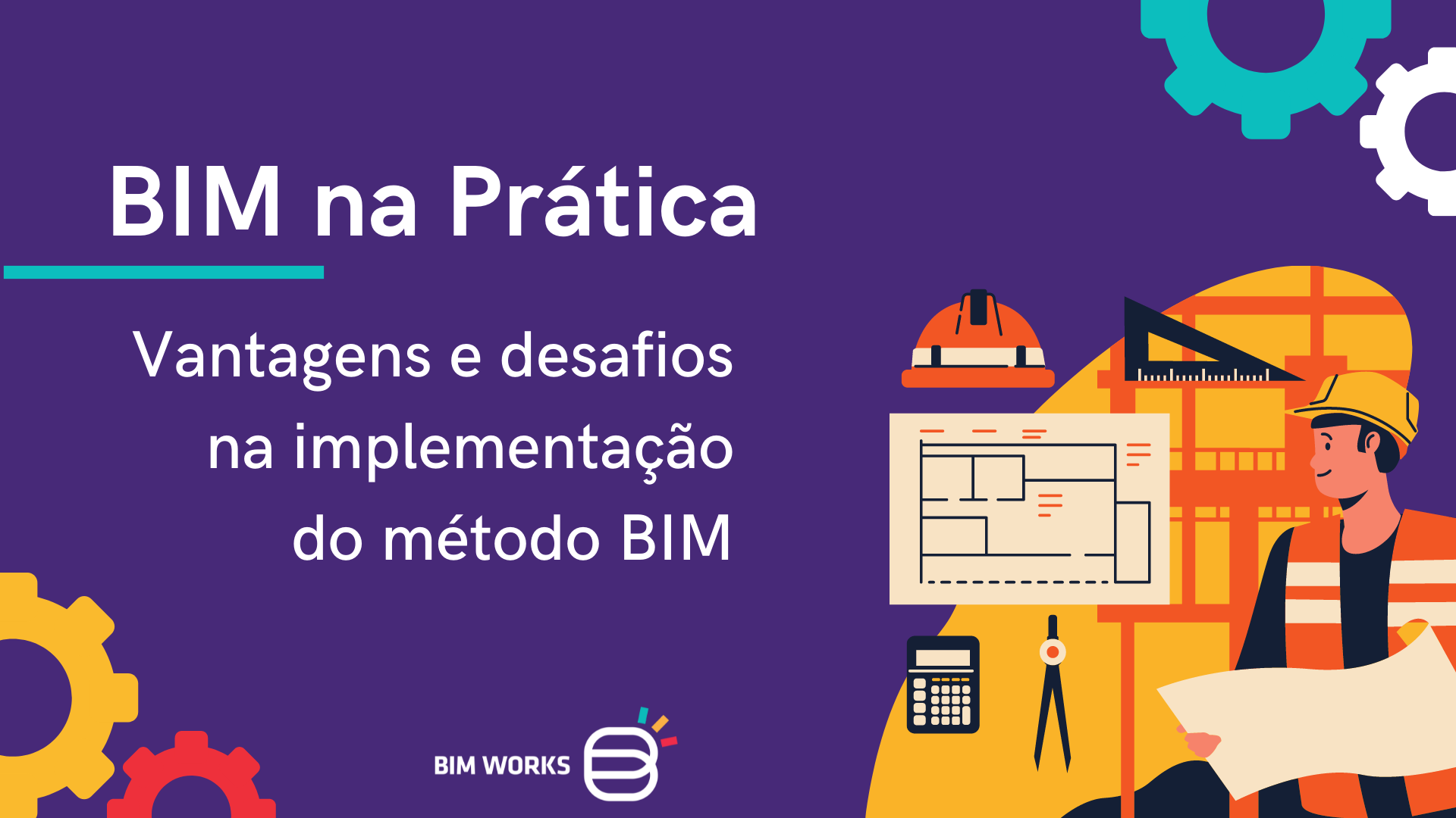 Baixe o e-book: BIM na prática. Vantagens e desafios.