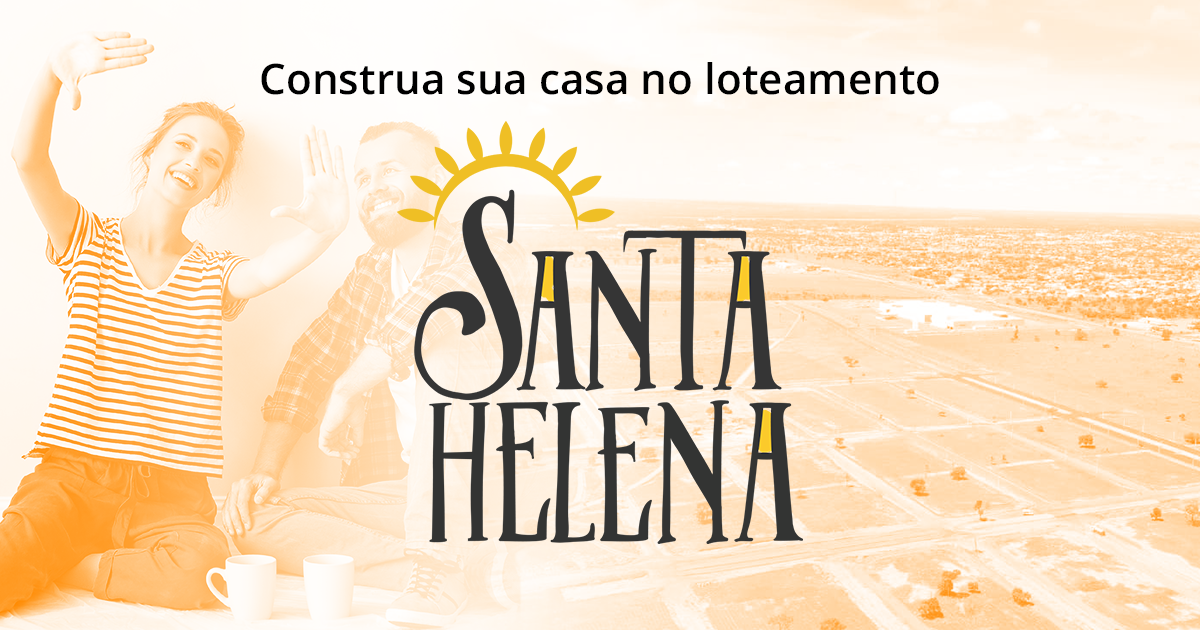 Quer construir sua própria casa? Conheça o loteamento Santa Helena | 3L ...