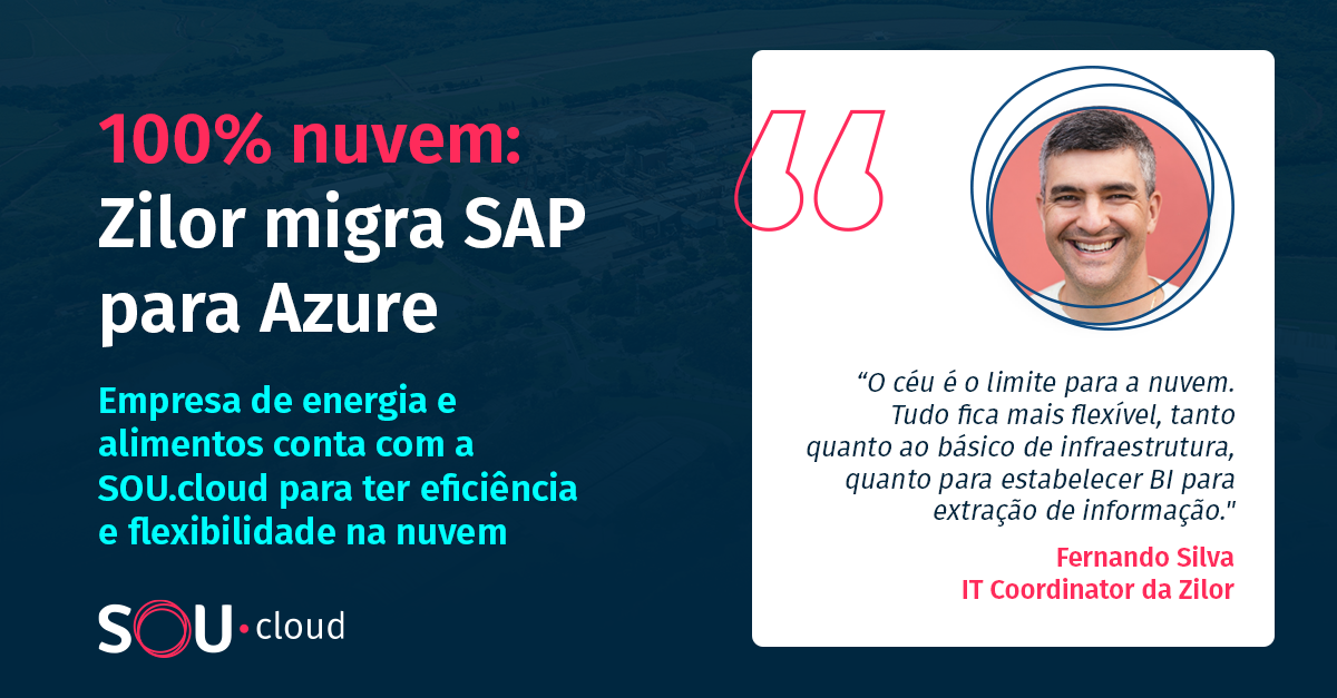 SOU.cloud & Zilor | 100% nuvem: Zilor migra SAP para Azure🚀