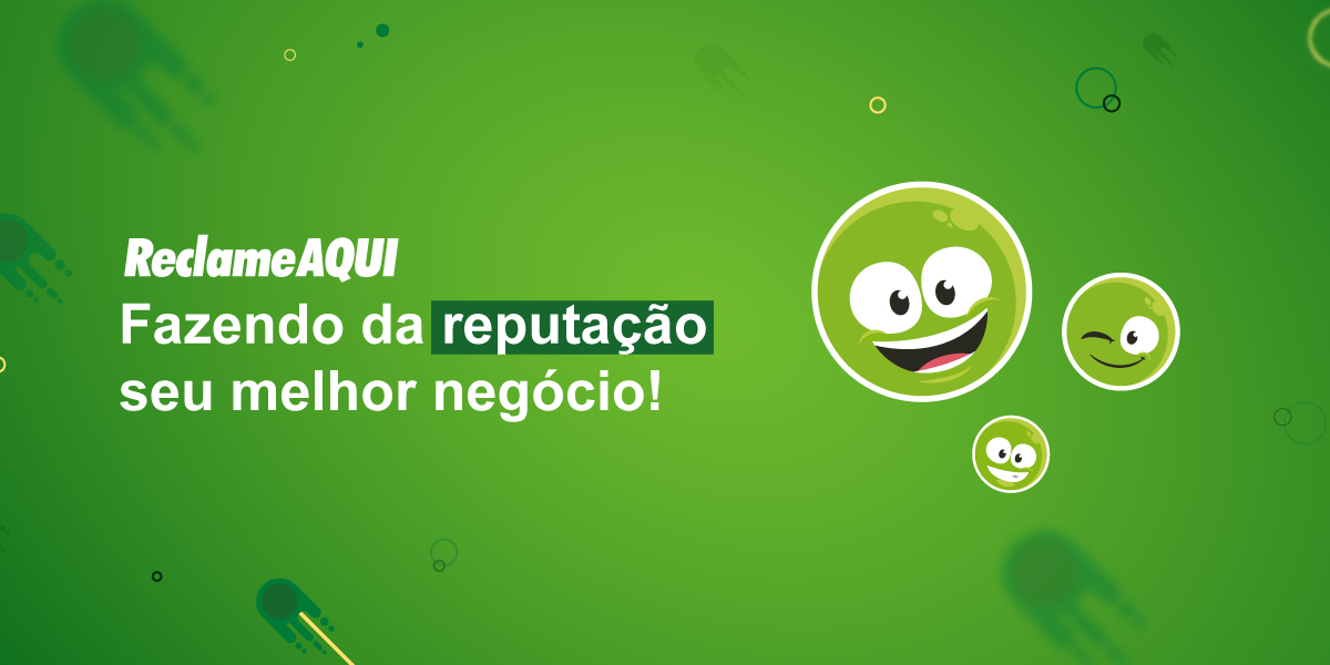 Reclame AQUI: Fazendo da reputação seu melhor negócio!