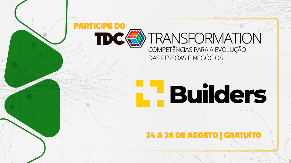 Builders e TDC Online trazem muito conteúdo Gratuito
