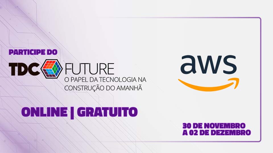 AWS e TDC FUTURE trazem muito conteúdo Gratuito