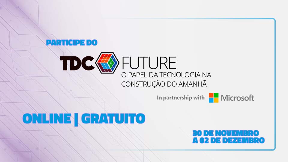 Microsoft e TDC FUTURE trazem muito conteúdo Gratuito