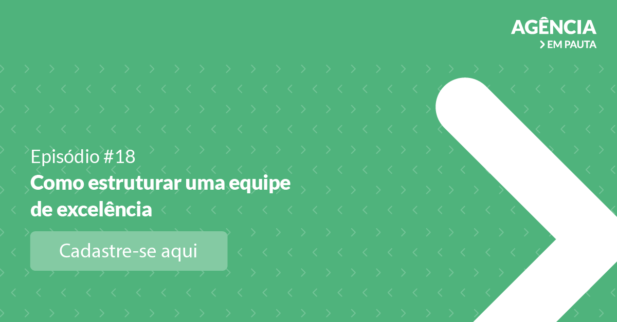 Episódio #18 - Como estruturar uma equipe de excelência