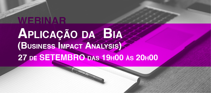 Webinar #5 Aplicação da BIA - Business Impact Analysis