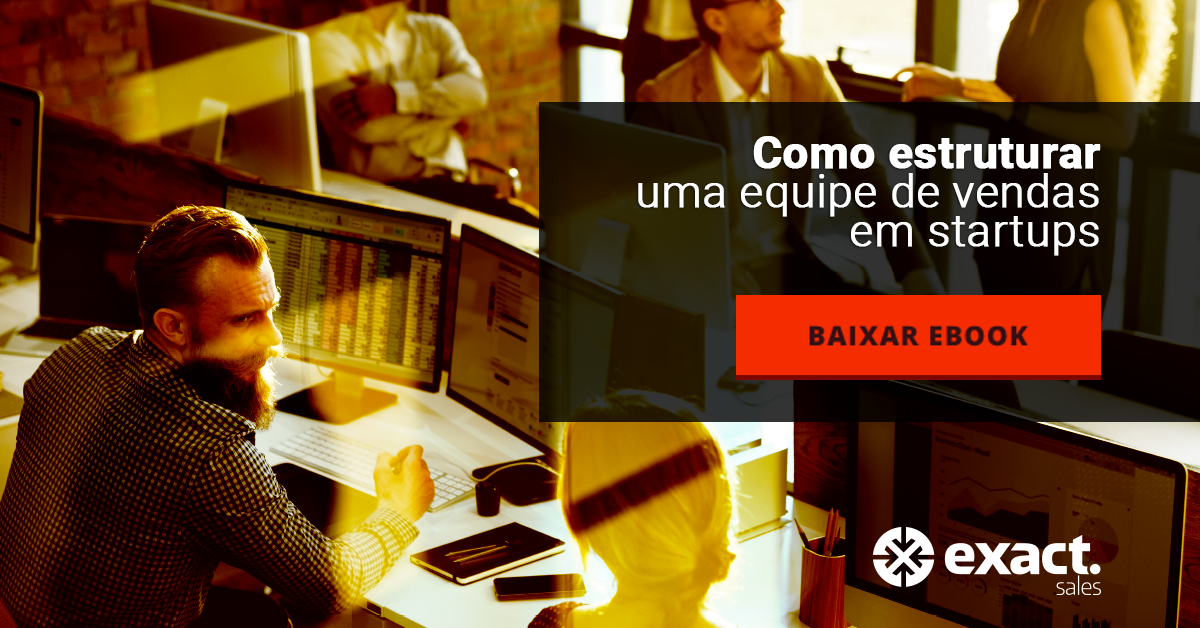 Exact Sales | Como estruturar uma equipe de vendas em startups